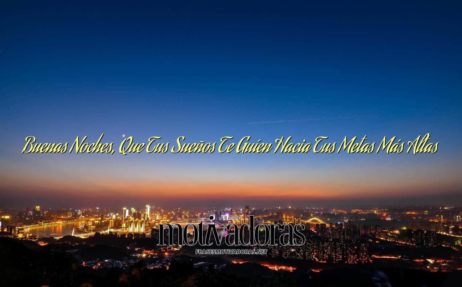 Buenas Noches, Que Tus Sueños Te Guíen Hacia Tus Metas Más Altas ...