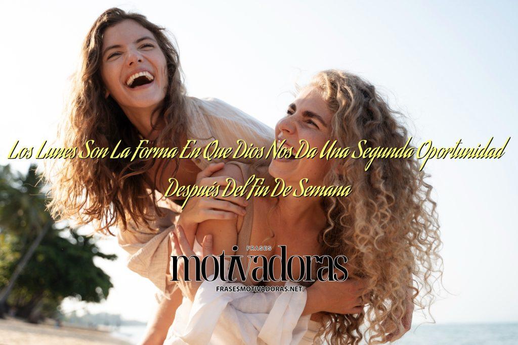 Los Lunes Son La Forma En Que Dios Nos Da Una Segunda Oportunidad Después Del Fin De Semana ...