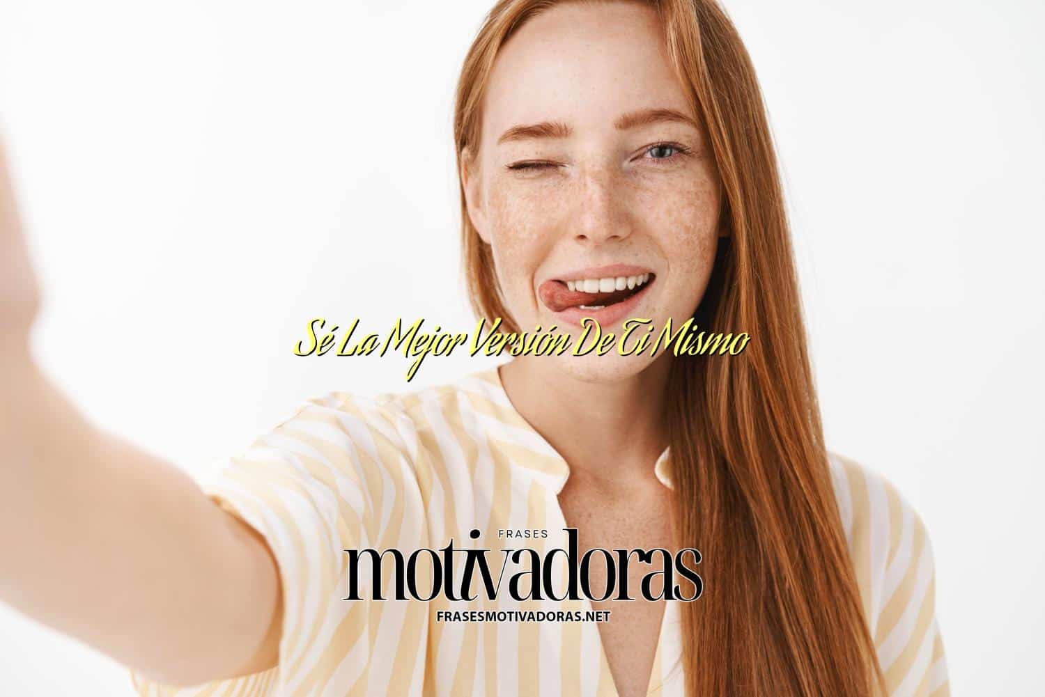 Sé La Mejor Versión De Ti Mismo - Frases Motivadoras