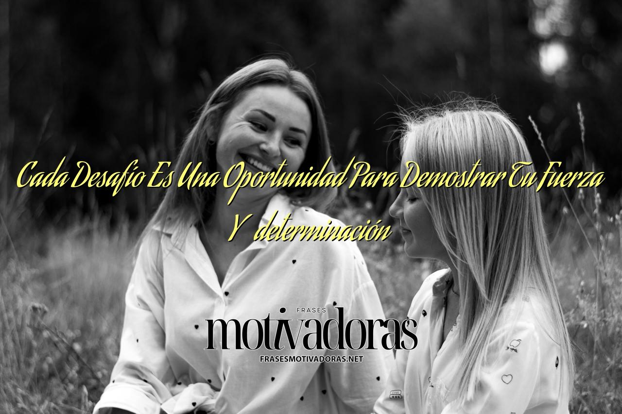 Cada Desafío Es Una Oportunidad Para Demostrar Tu Fuerza Y ...