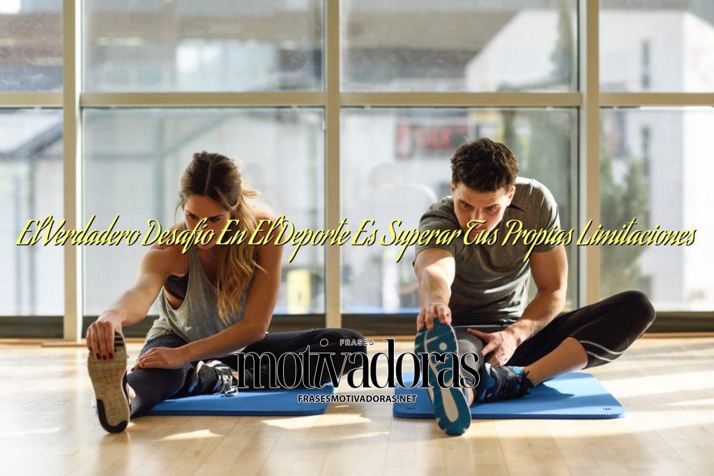 El Verdadero Desafío En El Deporte Es Superar Tus Propias Limitaciones - Frases Motivadoras