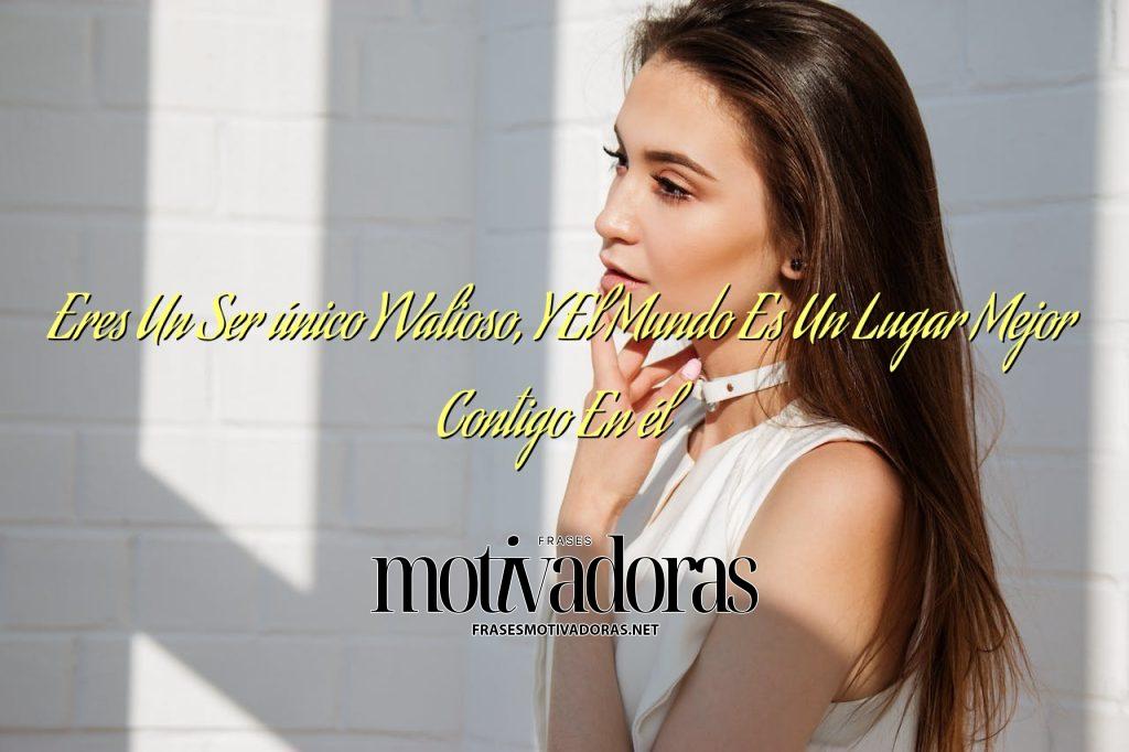 Eres Un Ser único Y Valioso, Y El Mundo Es Un Lugar Mejor Contigo En él ...