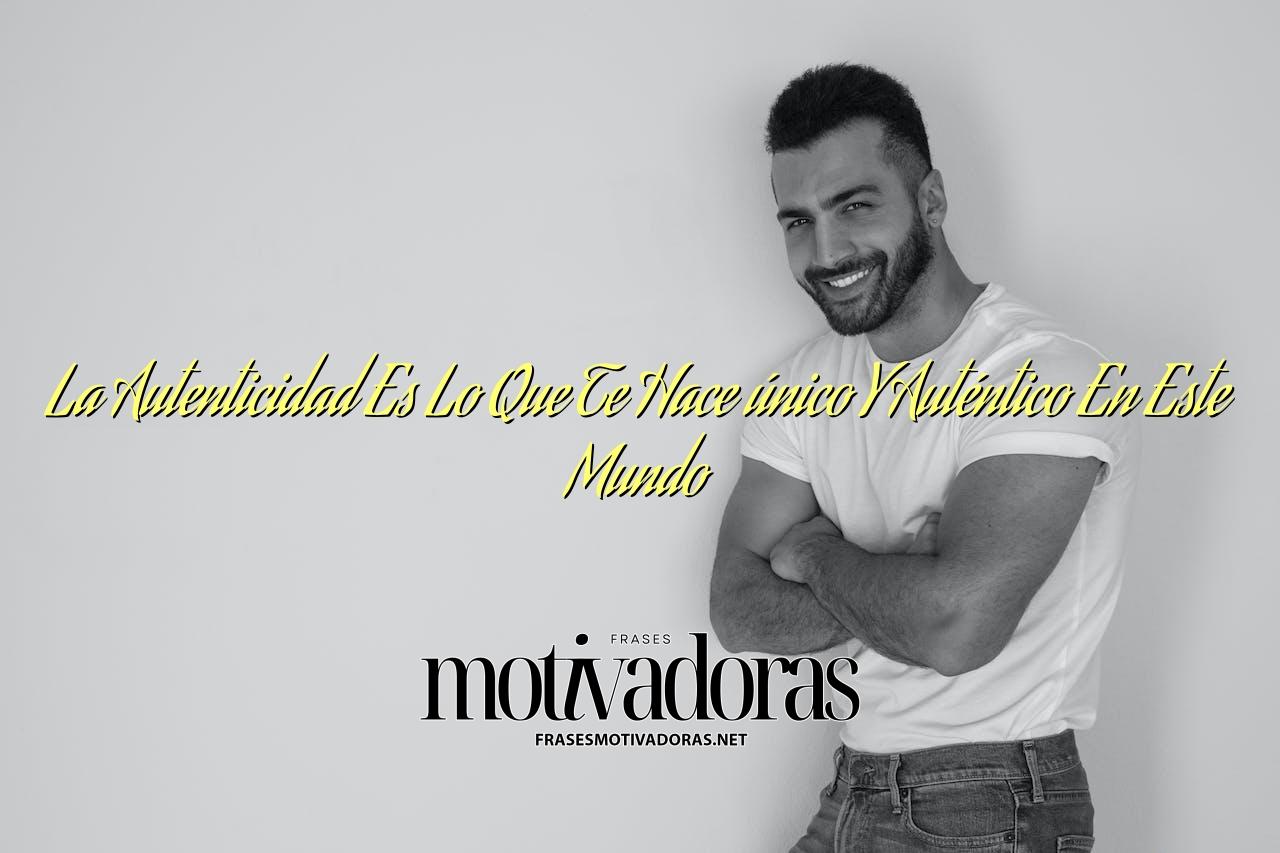 La Autenticidad Es Lo Que Te Hace único Y Auténtico En Este Mundo ...