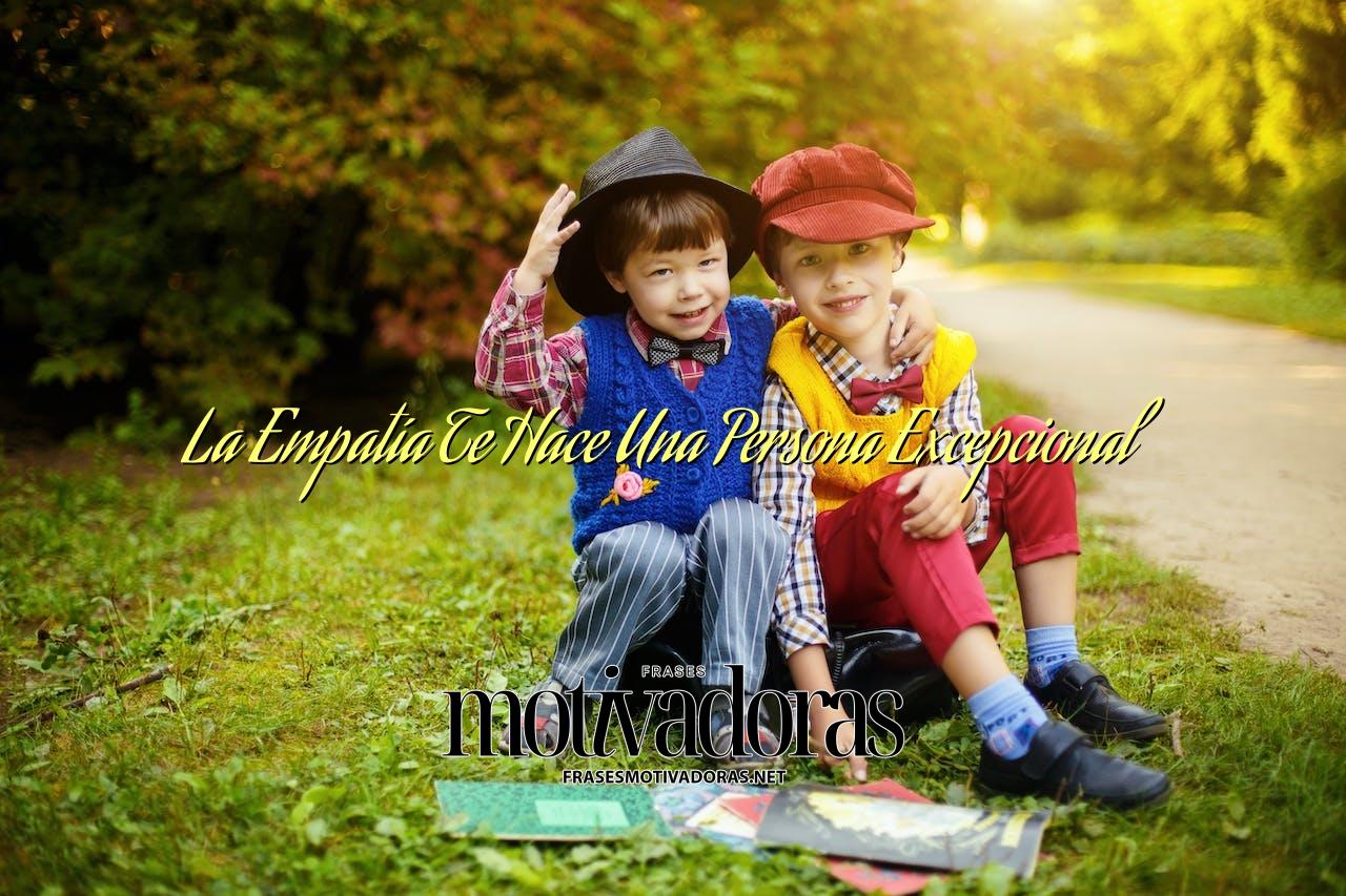 La Empatía Te Hace Una Persona Excepcional - Frases Motivadoras