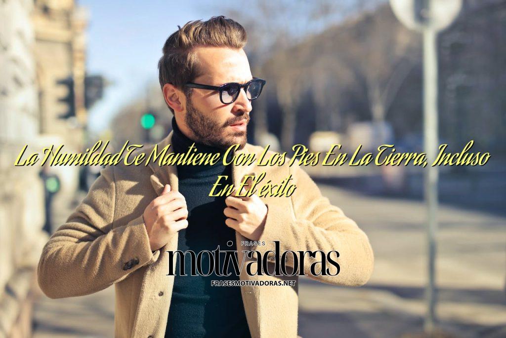 La Humildad Te Mantiene Con Los Pies En La Tierra, Incluso En El éxito ...