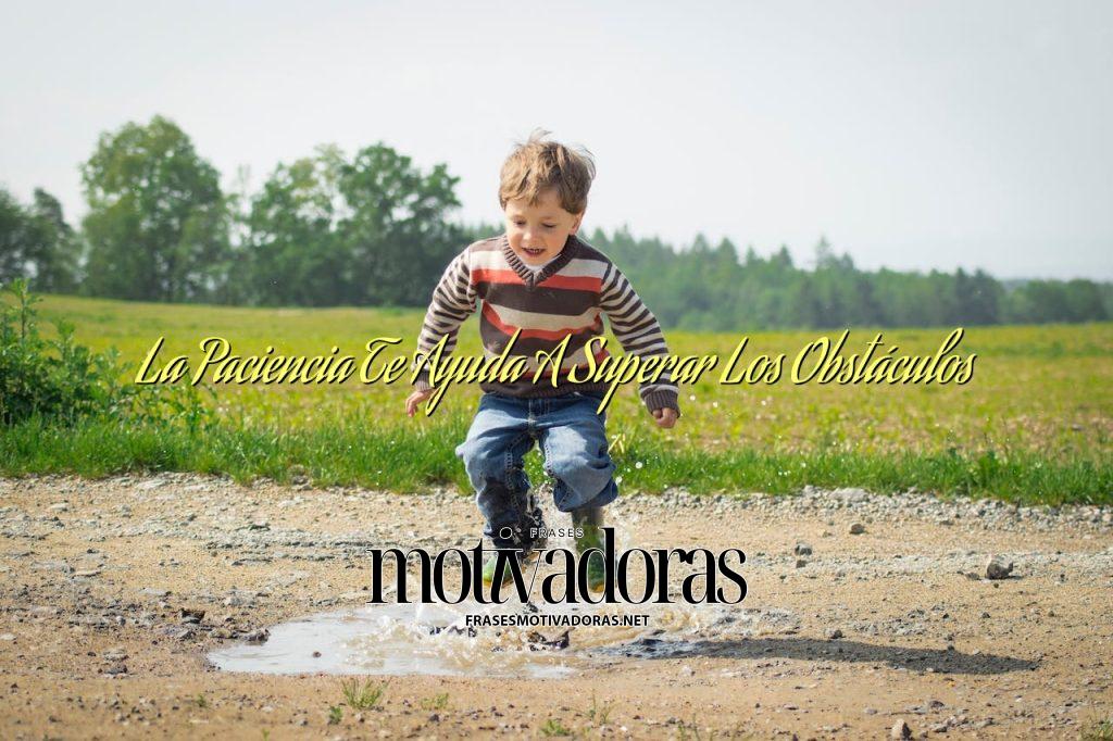 La Paciencia Te Ayuda A Superar Los Obstáculos - Frases Motivadoras