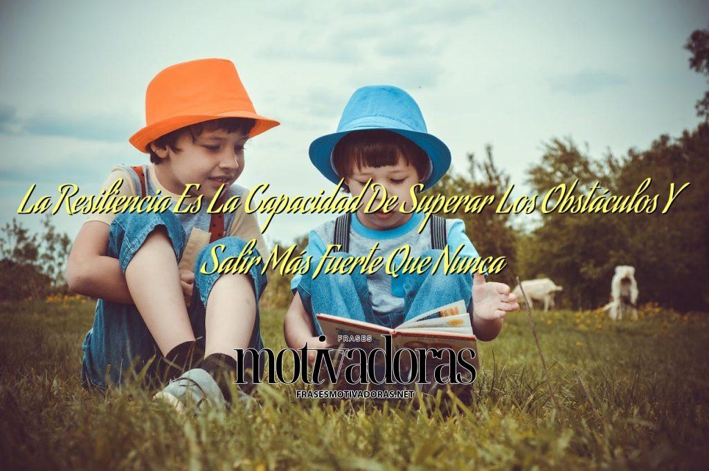 La Resiliencia Es La Capacidad De Superar Los Obstáculos Y Salir Más Fuerte Que Nunca - Frases ...