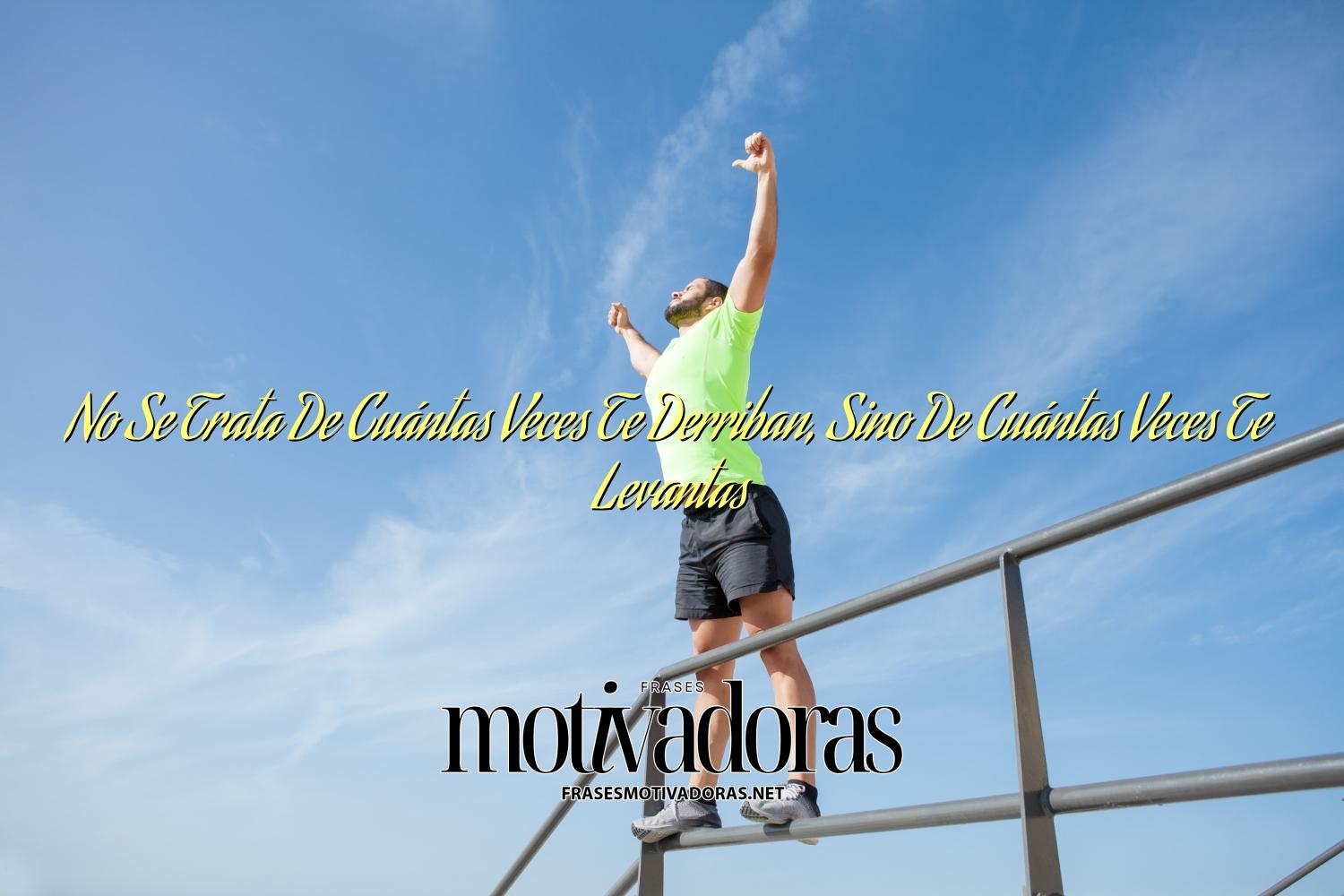 No Se Trata De Cuántas Veces Te Derriban, Sino De Cuántas Veces Te ...