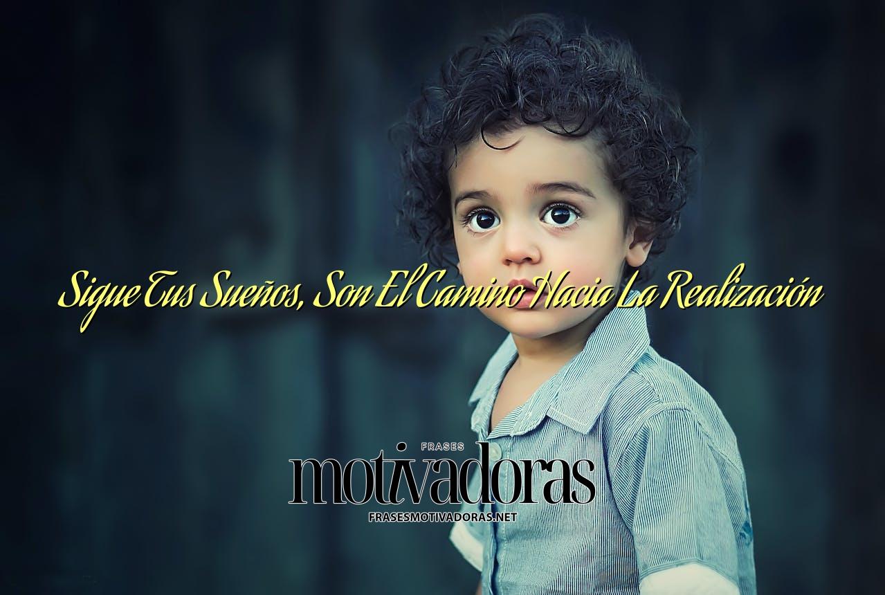 Sigue Tus Sueños, Son El Camino Hacia La Realización - Frases Motivadoras