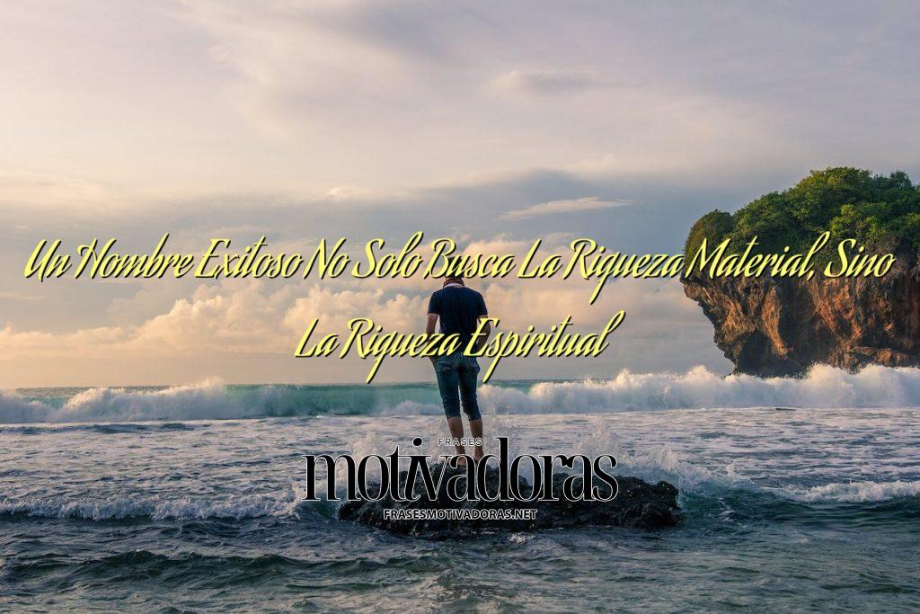 Un Hombre Exitoso No Solo Busca La Riqueza Material, Sino La Riqueza ...